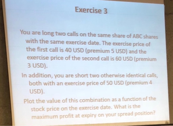 Exercise 3 You are long two calls on the same share | Chegg.com