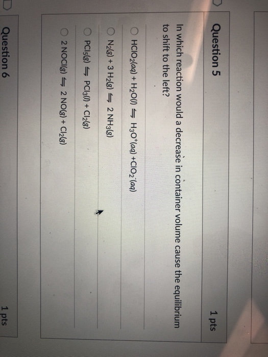 Solved Question 5 1 Pts In Which Reaction Would A Decrease 7765