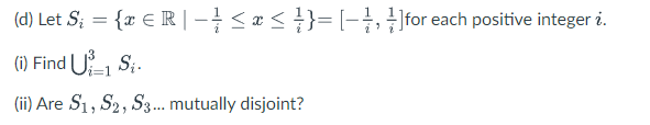 Solved (d) Let Si={x∈R∣−i1≤x≤i1}=[−i1,i1] for each positive | Chegg.com