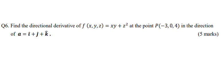Solved Q6. Find the directional derivative of f(x,y,z)=xy+z2 | Chegg.com