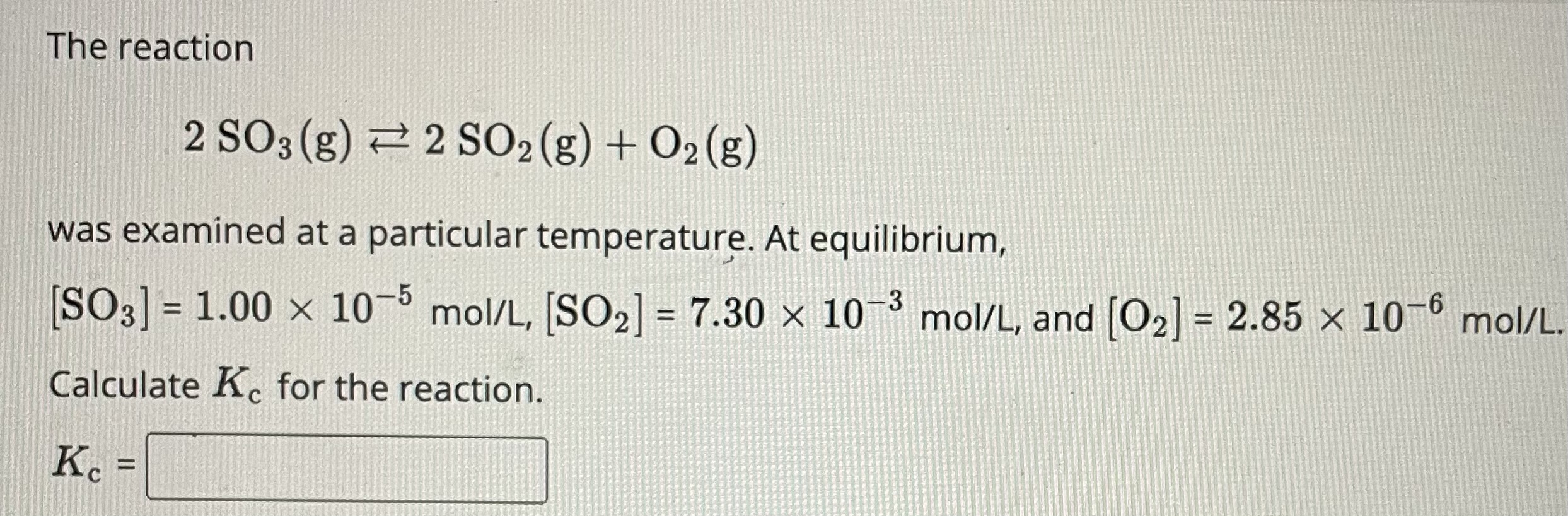 Solved The reaction 2SO3( g)⇄2SO2( g)+O2( g) was examined at | Chegg.com