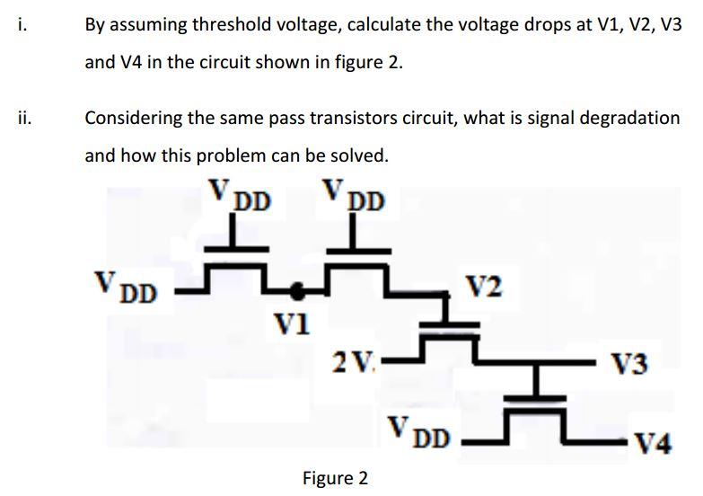 Solved i. By assuming threshold voltage, calculate the | Chegg.com