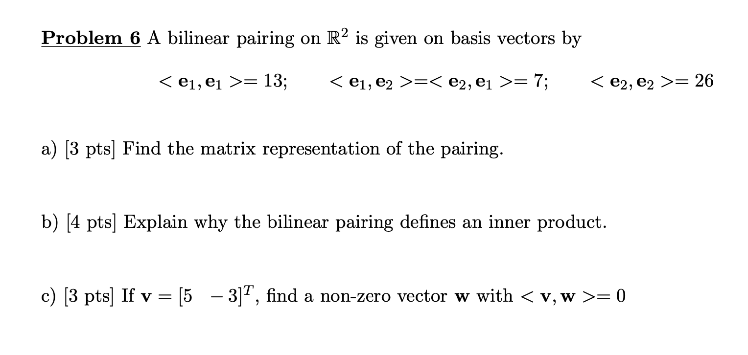 Solved Problem 6 A Bilinear Pairing On R2 Is Given On Basis 