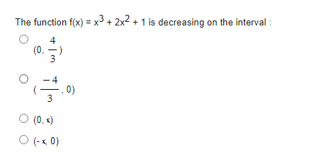 Solved The function f(x)=x3+2x2+1 is decreasing on the | Chegg.com
