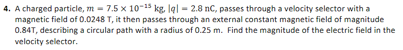 Solved 4. A charged particle, m = 7.5 x 10-15 kg, ſql = 2.8 | Chegg.com