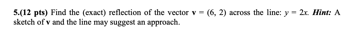 Solved Linear Algebra Help. Find the (exact) reflection of | Chegg.com