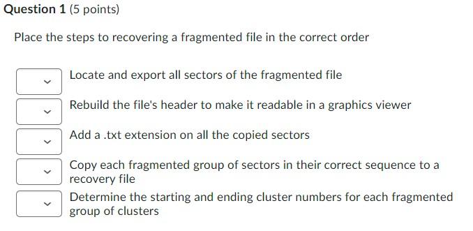 Solved Place the steps to recovering a fragmented file in | Chegg.com
