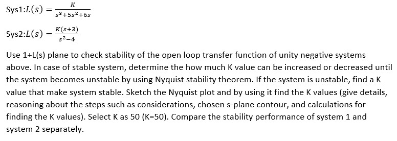 Solved K Sys1:L(S) = 53 +5s2 +65 Sys2:L(S) = K(5+3) 52-4 Use | Chegg.com