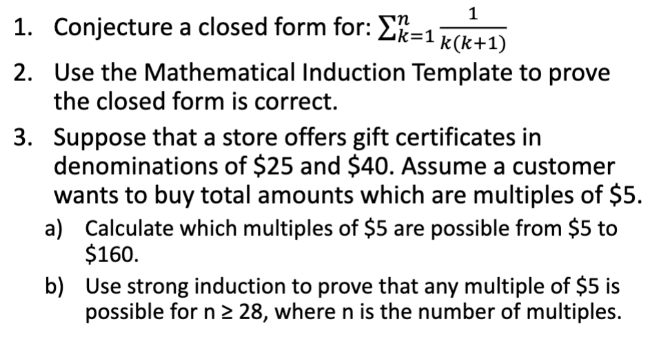Solved 1. Conjecture a closed form for: ∑k=1nk(k+1)1 2. Use | Chegg.com