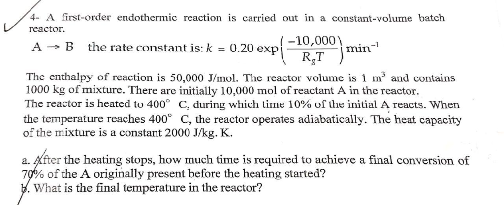 Solved 4- A first-order endothermic reaction is carried out | Chegg.com