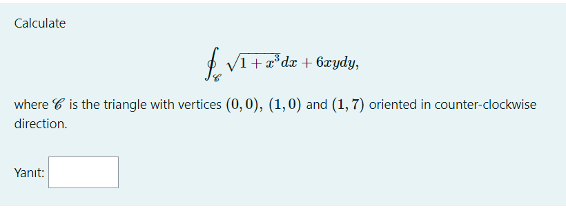 Solved Calculate ∮C1+x3dx+6xydy where C is the triangle with | Chegg.com