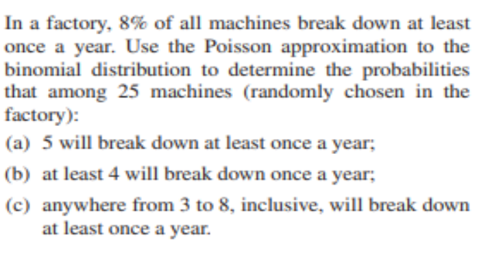 Solved In a factory, \8 of all machines break down at least | Chegg.com