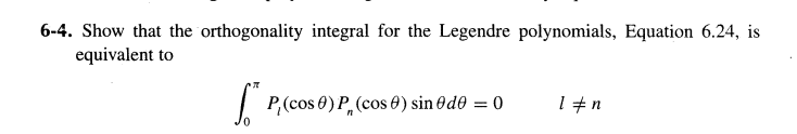 Solved 6-4. Show that the orthogonality integral for the | Chegg.com