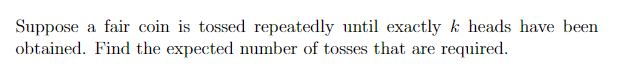 Solved Suppose a fair coin is tossed repeatedly until | Chegg.com