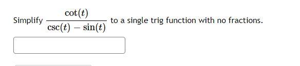 Solved Simplify cot(t) csc(t) - sin(t) to a single trig | Chegg.com