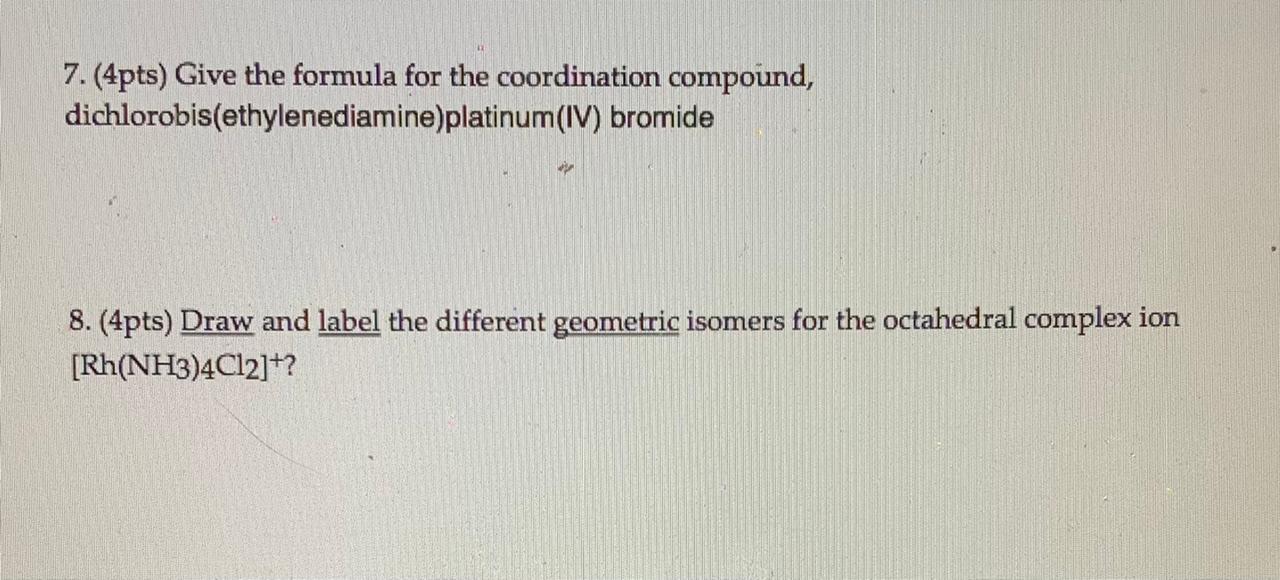 Solved 7. (4pts) Give the formula for the coordination | Chegg.com