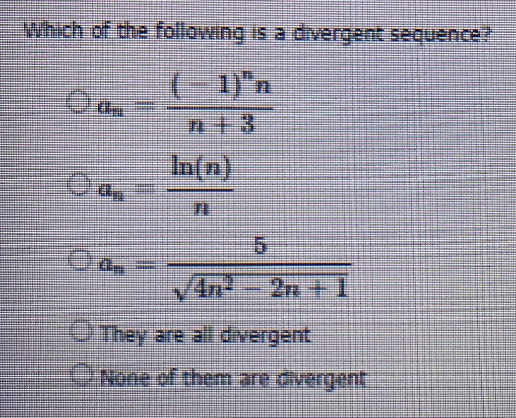 Solved Which of the following is a divergent sequence? (" | Chegg.com