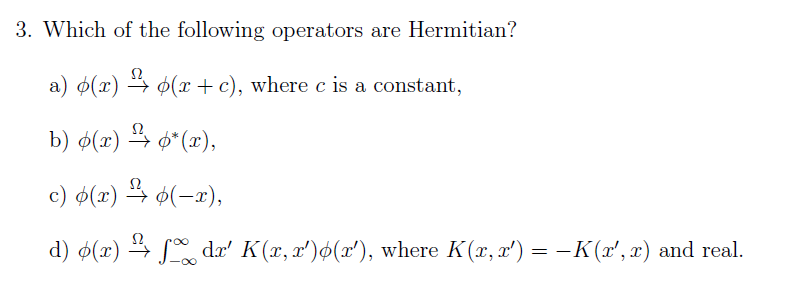 Solved 3. Which of the following operators are Hermitian? a) | Chegg.com
