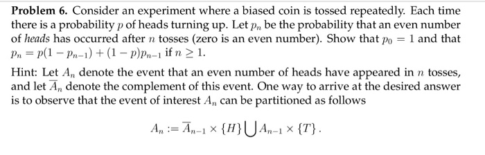 Solved Problem 6. Consider an experiment where a biased coin | Chegg.com