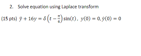 Solved 2. Solve equation using Laplace transform (15 pts) j | Chegg.com
