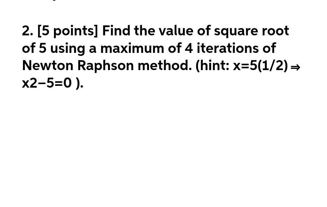 Solved 2. [5 points] Find the value of square root of 5 | Chegg.com