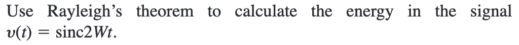 Solved Use Rayleigh's theorem to calculate the energy in the | Chegg.com