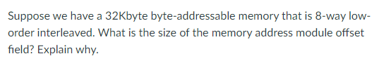 Solved Suppose we have a 32 Kbyte byte-addressable memory | Chegg.com