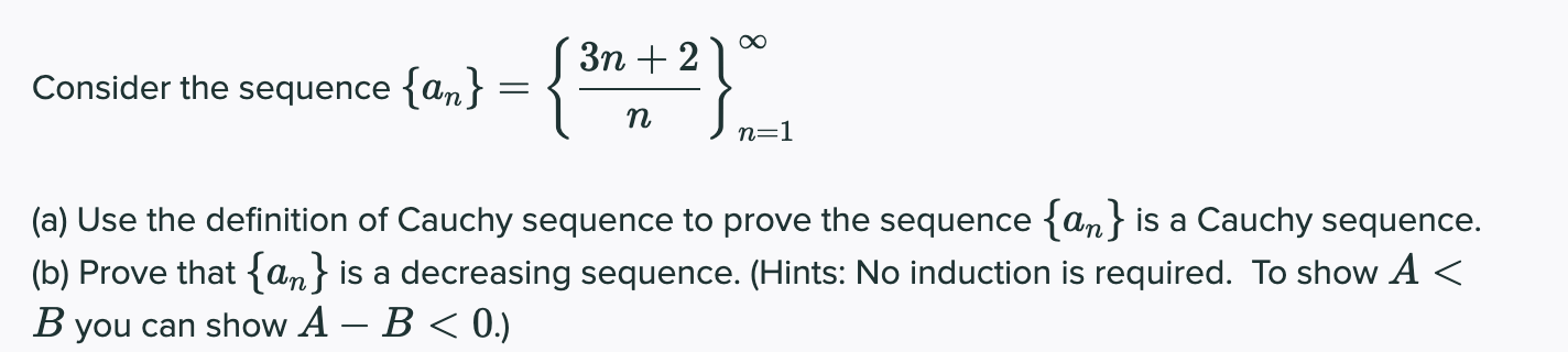 Solved 3n + 2 Consider the sequence {an} = - {+2. п n=1 (a) | Chegg.com