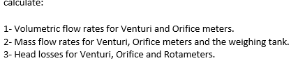 Solved calculate: 1- Volumetric flow rates for Venturi and | Chegg.com