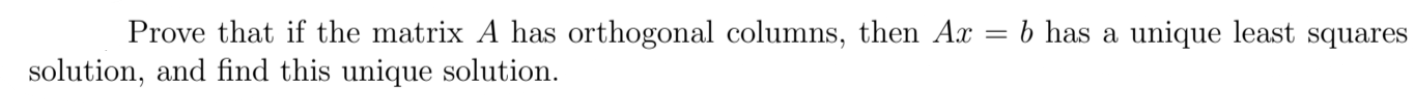Solved Prove that if the matrix A has orthogonal columns, | Chegg.com