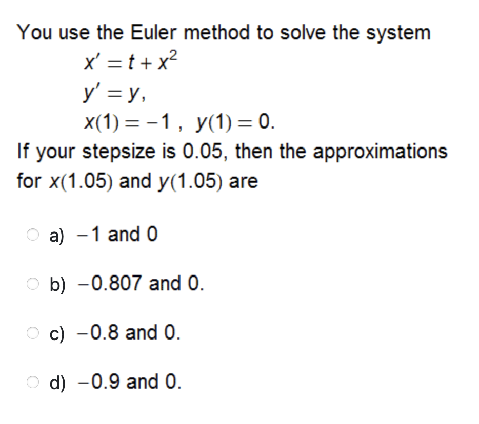Solved = You use the Euler method to solve the system x'=t+ | Chegg.com