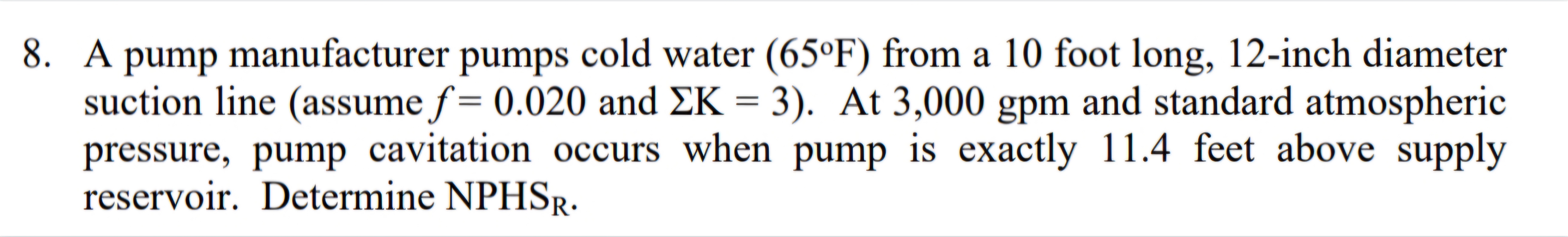 Solved 8. ﻿A pump manufacturer pumps cold water (65°F) ﻿from | Chegg.com
