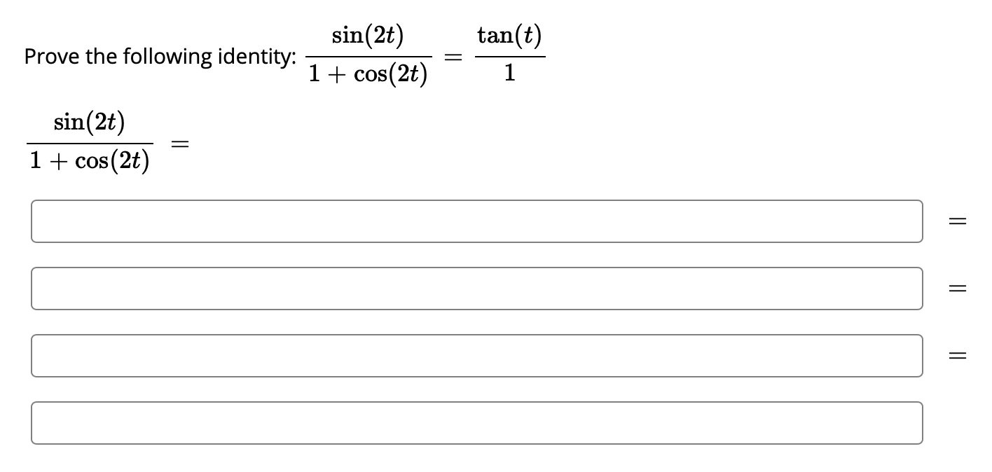 Solved Prove the following identity: sin (2) 1 + cos(2t) | Chegg.com
