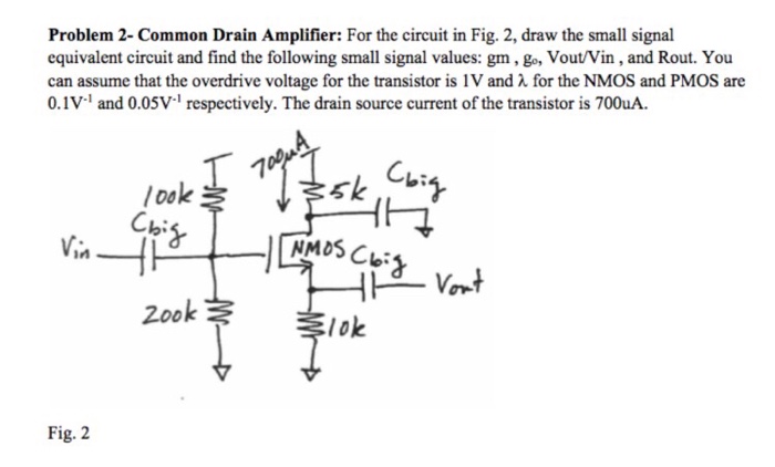 Solved Common Drain Amplifier: For the circuit in Fig. 2, | Chegg.com