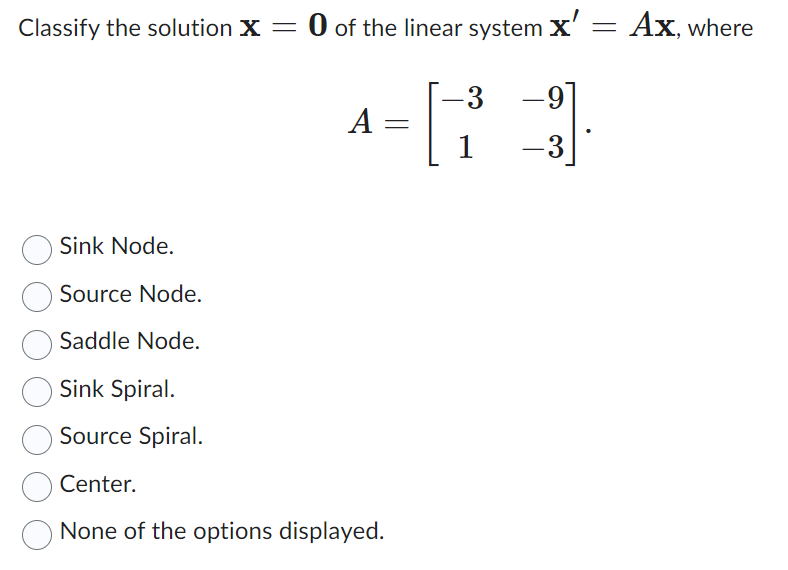Solved Classify the solution x=0 of the linear system x′=Ax, | Chegg.com
