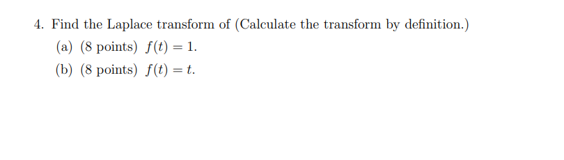 Solved 4. Find the Laplace transform of (Calculate the | Chegg.com Solved 4. Find the Laplace transform of (Calculate the | Chegg.com