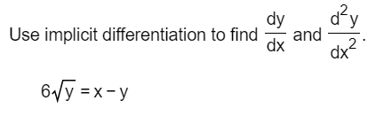 Solved Use implicit differentiation to find dxdy and dx2d2y. | Chegg.com