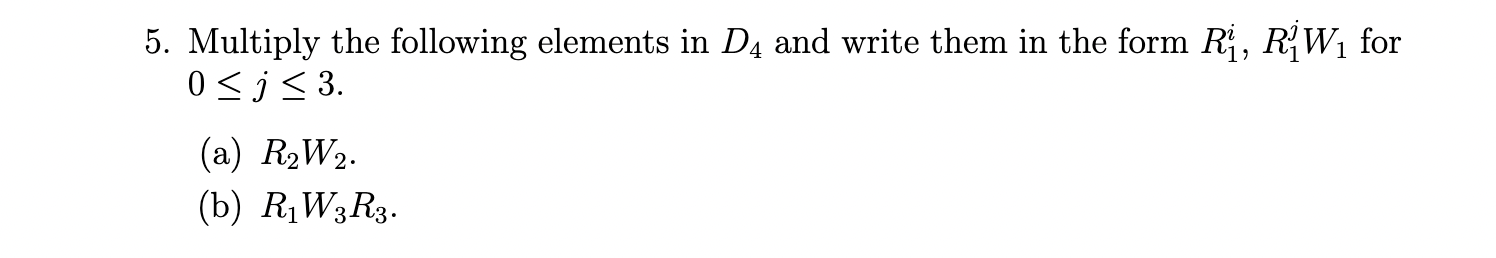 Solved 5. Multiply the following elements in D4 and write | Chegg.com