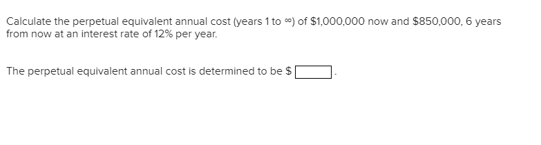 Solved Calculate the perpetual equivalent annual cost (years | Chegg.com