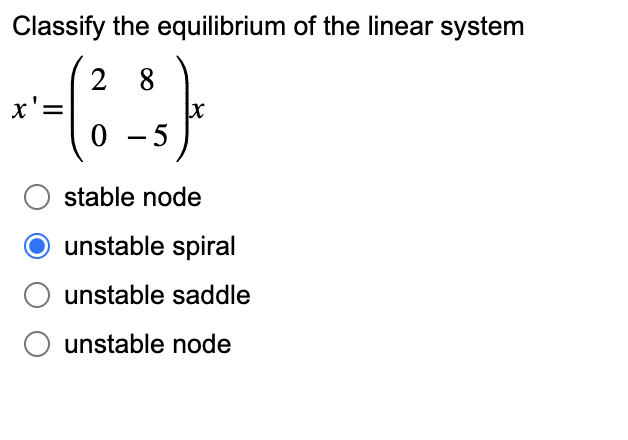 Solved Classify the equilibrium of the linear system | Chegg.com