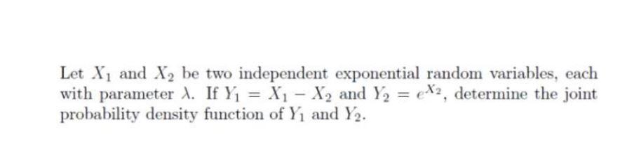Solved Let X1 and X2 be two independent exponential random | Chegg.com