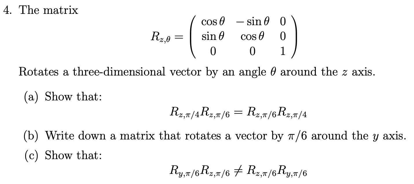 Solved 4. The matrix Rz,θ=⎝⎛cosθsinθ0−sinθcosθ0001⎠⎞ Rotates | Chegg.com