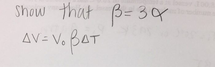 Solved Show that beta = 3 alpha delta V = V_0 beta delta T | Chegg.com