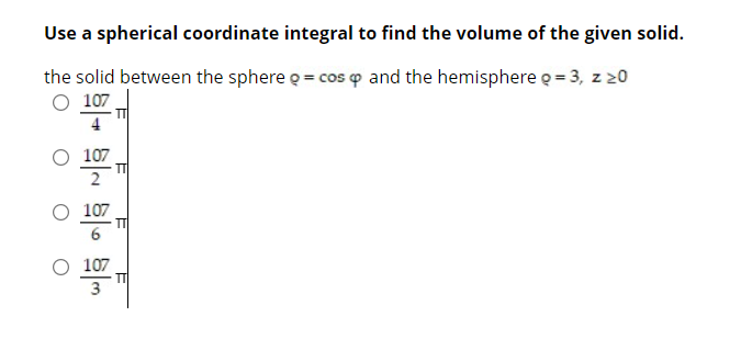 Solved Use a spherical coordinate integral to find the | Chegg.com