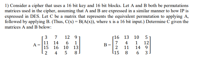 Solved 1) Consider a cipher that uses a 16 bit key and 16 | Chegg.com