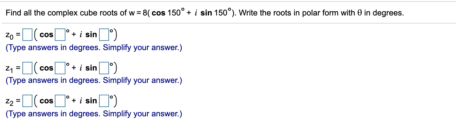 Solved Find all the complex cube roots of w=8( cos 150° + i | Chegg.com