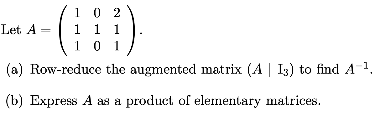Solved Let A=⎝⎛111010211⎠⎞. (a) Row-reduce the augmented | Chegg.com