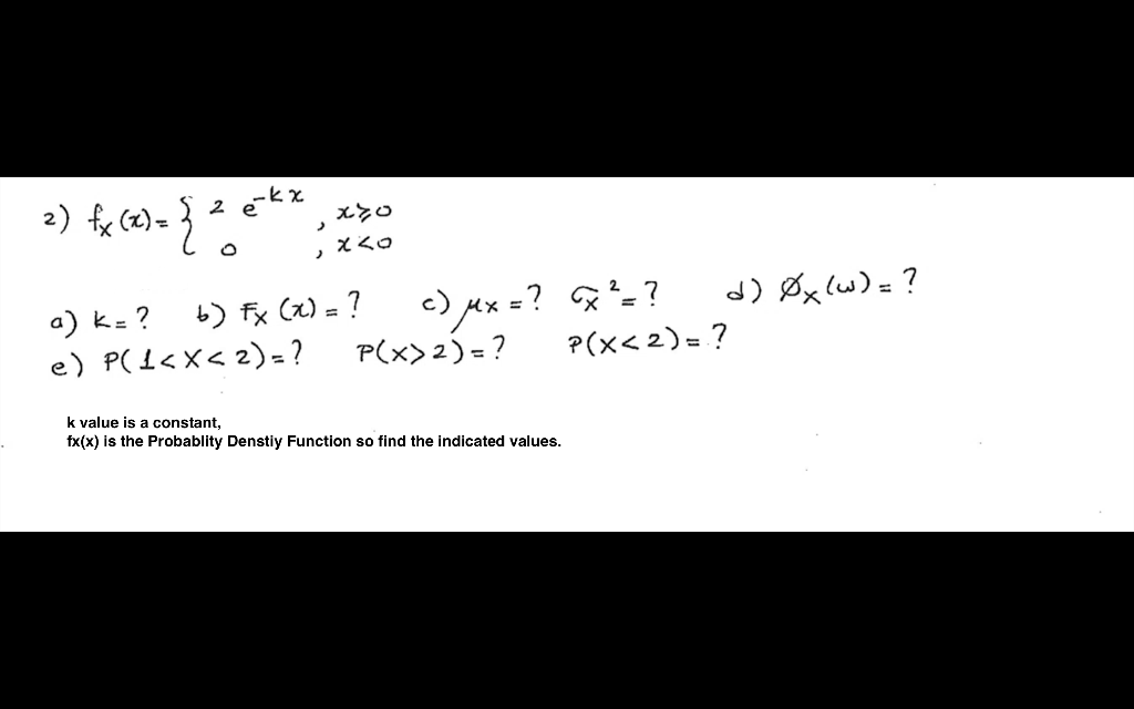 Solved 2) fx(x)={2e−kx0,x⩾0,x