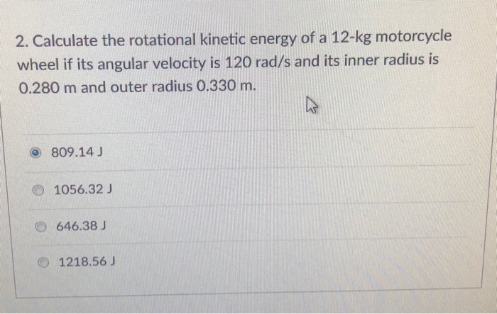 Solved 2. Calculate the rotational kinetic energy of a 12-kg | Chegg.com