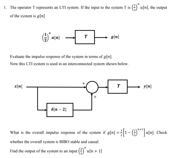 Solved The operator T represents an LTI system. If the input | Chegg.com